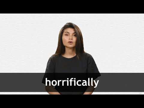 HORRIFICALLY definition and meaning | Collins English Dictionary