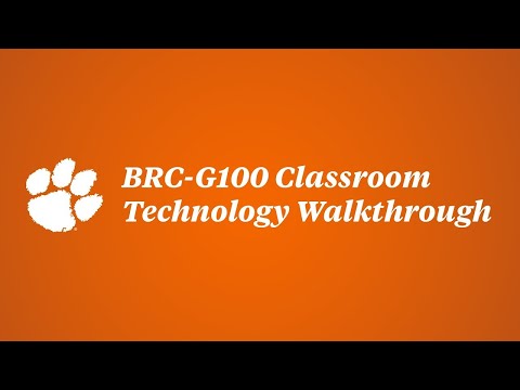 Classroom Technology Walkthrough: BRC-G100 — Clemson University