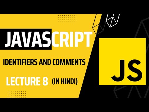 Lecture 8: Mastering Identifiers and Comments in JavaScript | Javascript tutorial for beginners