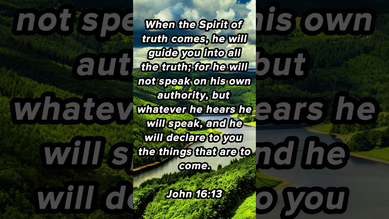 When the spirit of truth come, he will guide you into all truth | Daily Bible Verse 100 | John 16:13