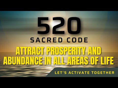 ☯🙏 Sacred Code 520 ATTRACT PROSPERITY AND ABUNDANCE IN ALL AREAS OF LIFE 🙏☯