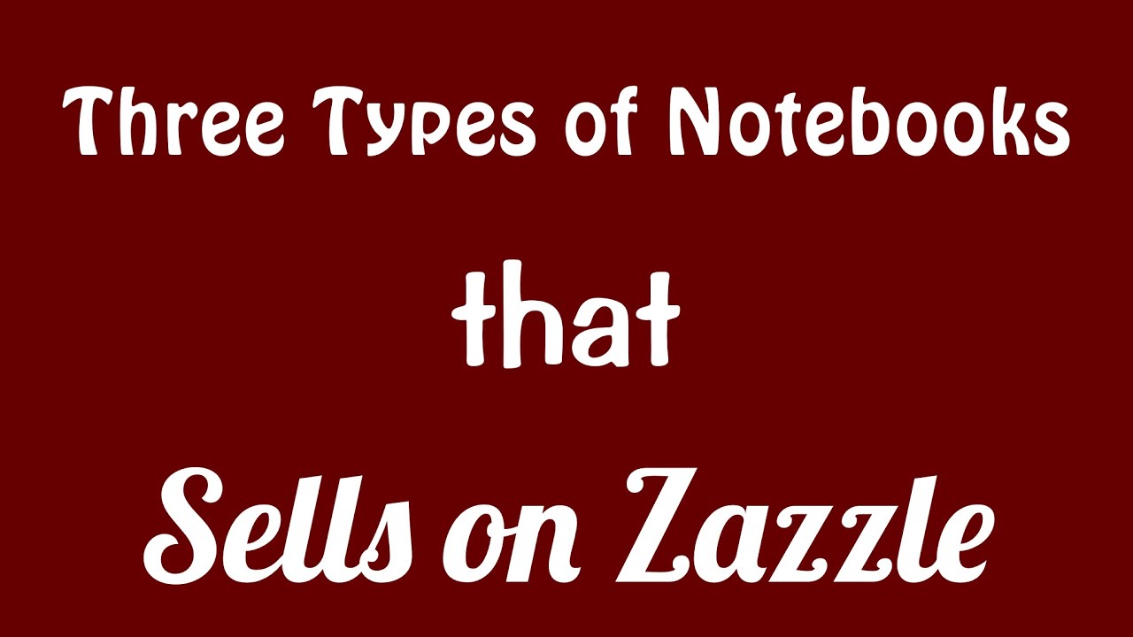 Three Types of Notebooks that Sells on Zazzle