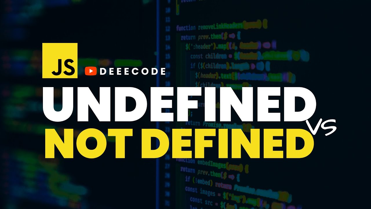 UNDEFINED vs NOT DEFINED in JavaScript, Simplified