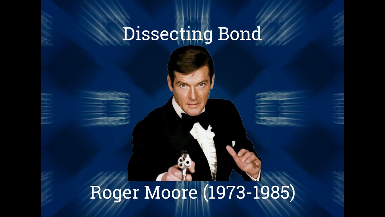 Dissecting Bond - The Roger Moore Era