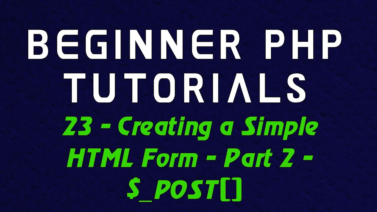 Beginner PHP Tutorial - 23 - Creating a Simple HTML Form - Part 2 - $_POST[]