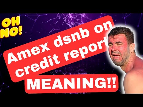 Amex DSNB On Credit Report Meaning | Honest Opinion