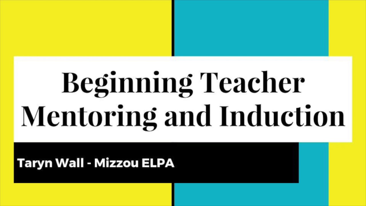 Beginning Teacher Mentoring and Induction