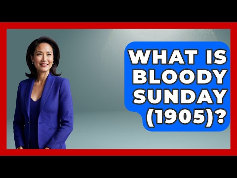 What Is Bloody Sunday (1905)? - Socialism Explained
