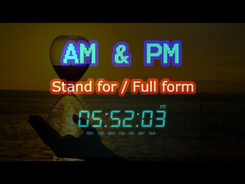 AM & PM Full Form | Abbreviation | Meaning with Details