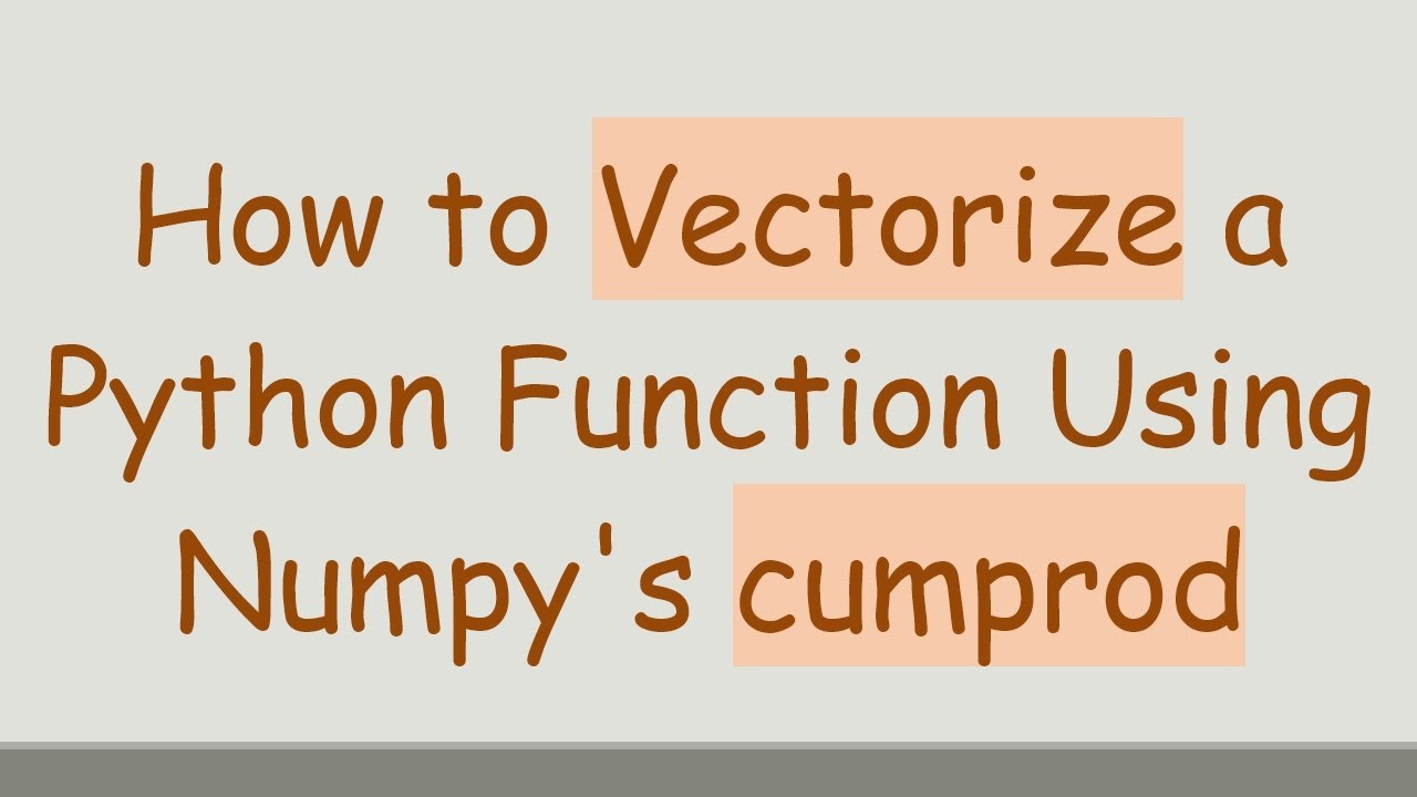 How to Vectorize a Python Function Using Numpy's cumprod