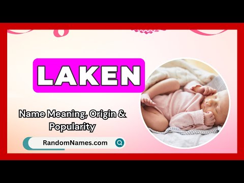 Laken - Baby Girl Name Meaning, Origin & Popularity - RandomNames.com