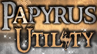 Papyrus Utility AE SE at Skyrim Special Edition Nexus - Mods and Community