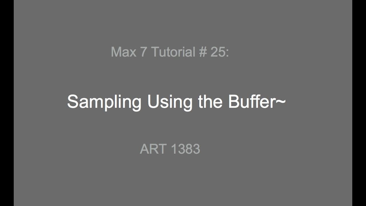 Max 7 Tutorial # 25: Sampling Using Buffer~