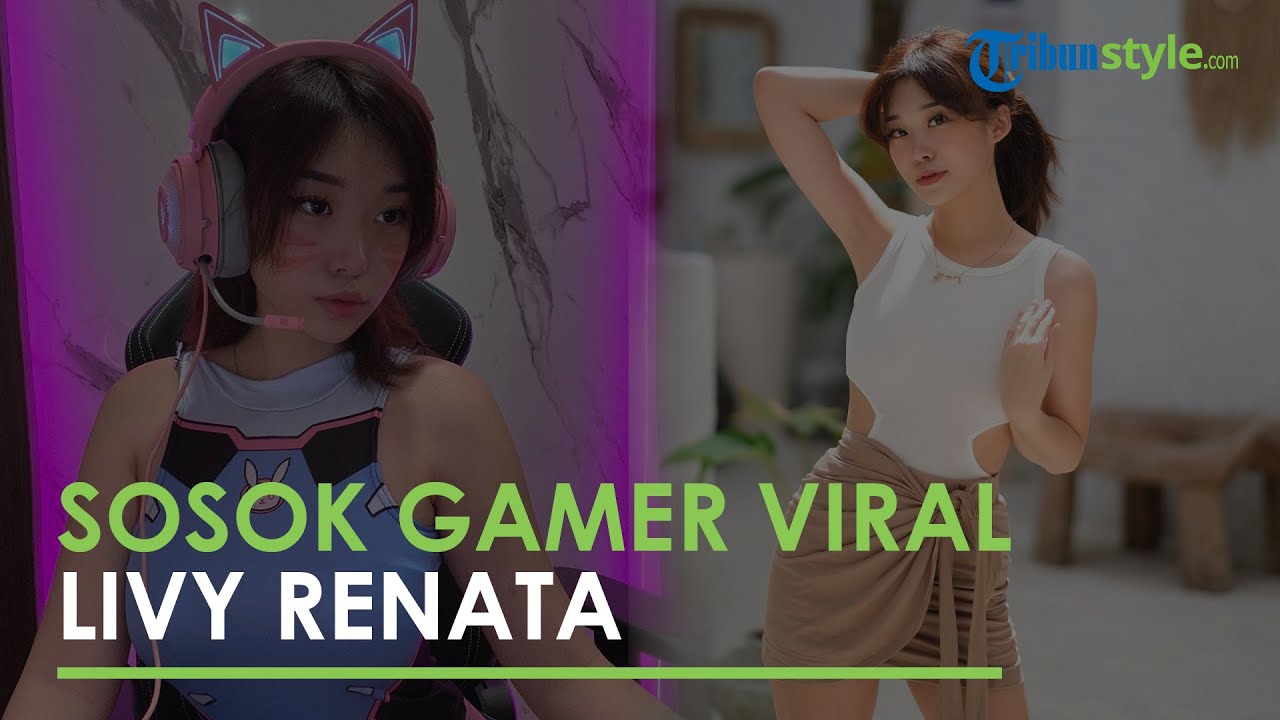 Ini Dia Sosok Livy Renata, Gamer yang Viral hingga Trending di Twitter, Tak Tahu Cara Mencuci ...