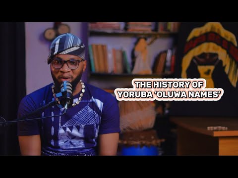 The History of Yoruba 'Oluwa Names', Explaining the Word 'Olu' and 'Oluwa'