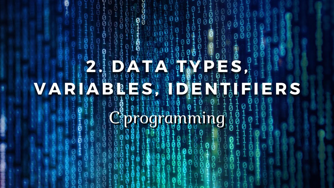 2.  Data Types, Variables, Identifiers