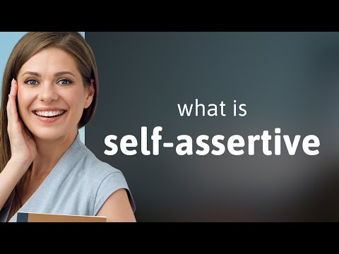 Self-assertive — SELF-ASSERTIVE definition