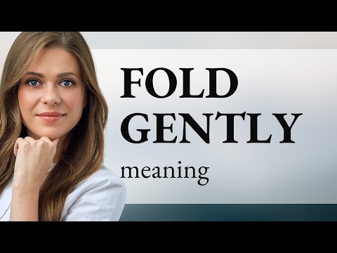 Understanding "Fold Gently": A Guide for English Language Learners