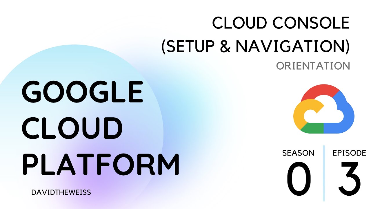 Google Cloud Console Setup & Navigation - Episode 0.3 | Google Cloud ~ Orientation