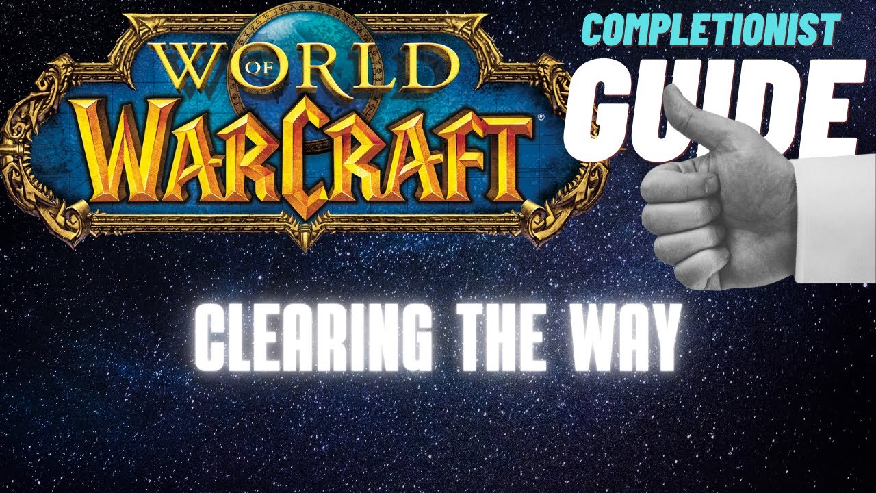 Clearing the Way WoW Quest completionist guide