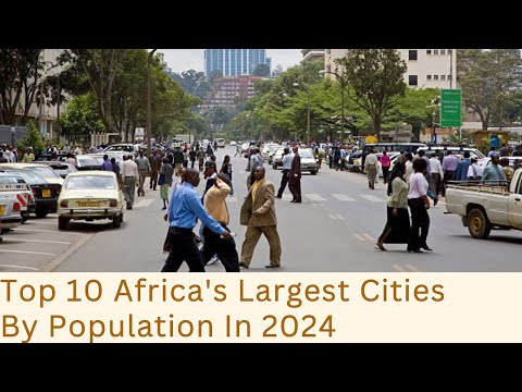 Top 10 Africa's Largest Cities By Population In 2024