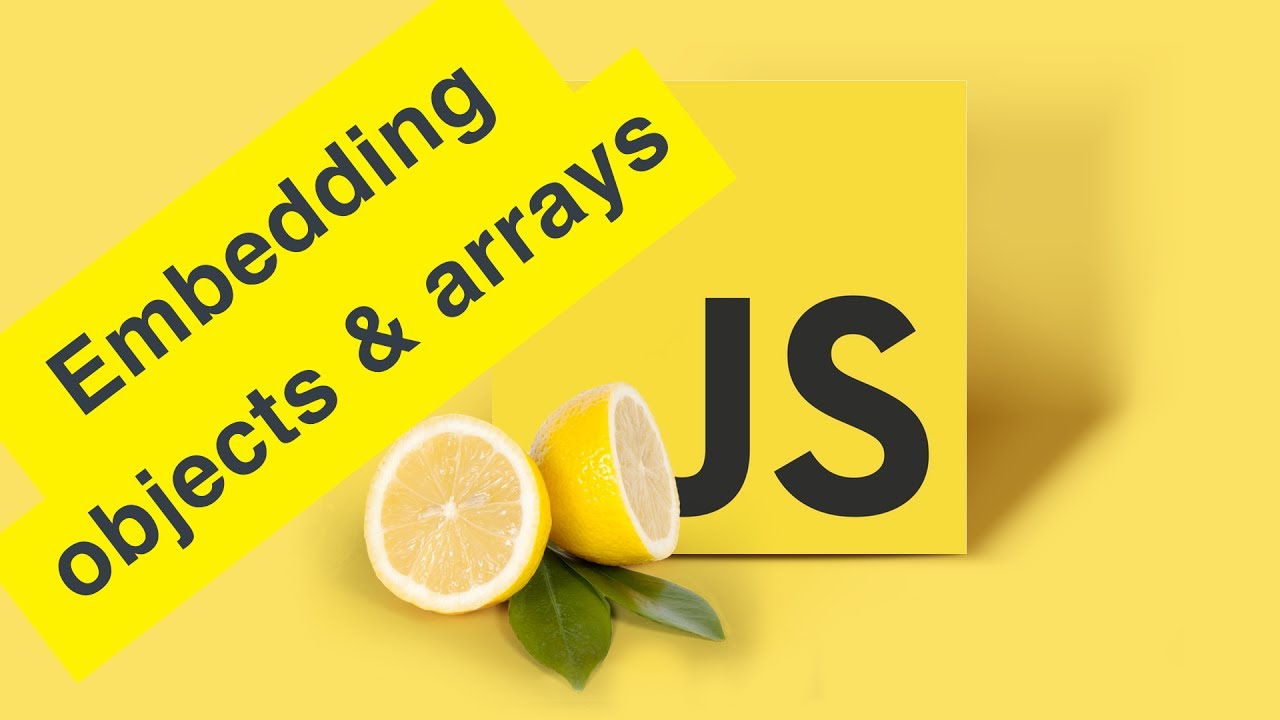 Javascript Tutorial | Embedding Objects & Arrays | Ep13
