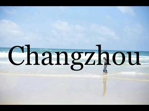 How To Pronounce Changzhou🌈🌈🌈🌈🌈🌈Pronunciation Of Changzhou