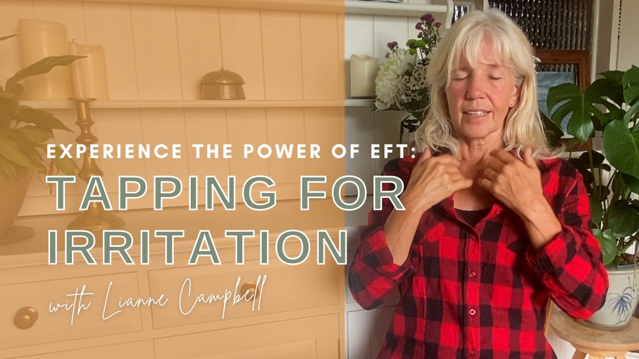 Tapping For Irritation - Experience the transformational power of EFT!