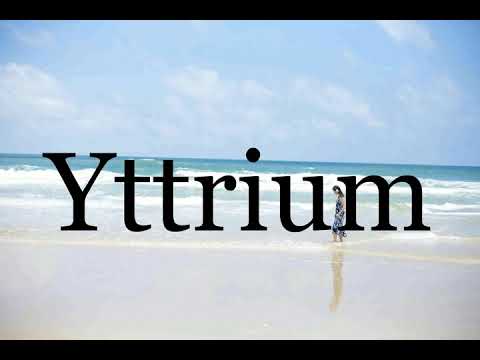 How To Pronounce Yttrium🌈🌈🌈🌈🌈🌈Pronunciation Of Yttrium