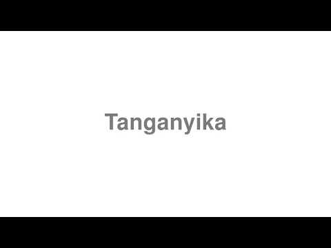 How to Pronounce "Tanganyika"