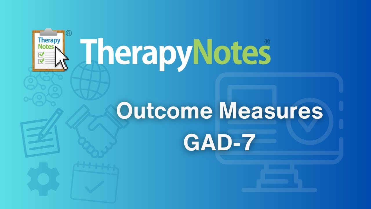 Outcome Measures - GAD-7 - TherapyNotes®