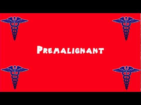 Pronounce Medical Words ― Premalignant