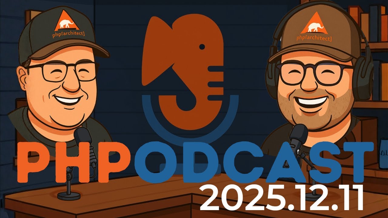 The PHP Podcast 2025.12.11