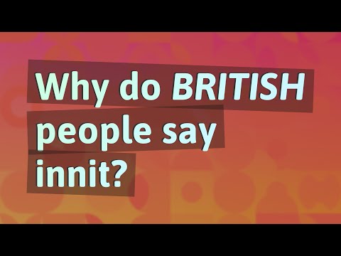 Why do British people say innit?