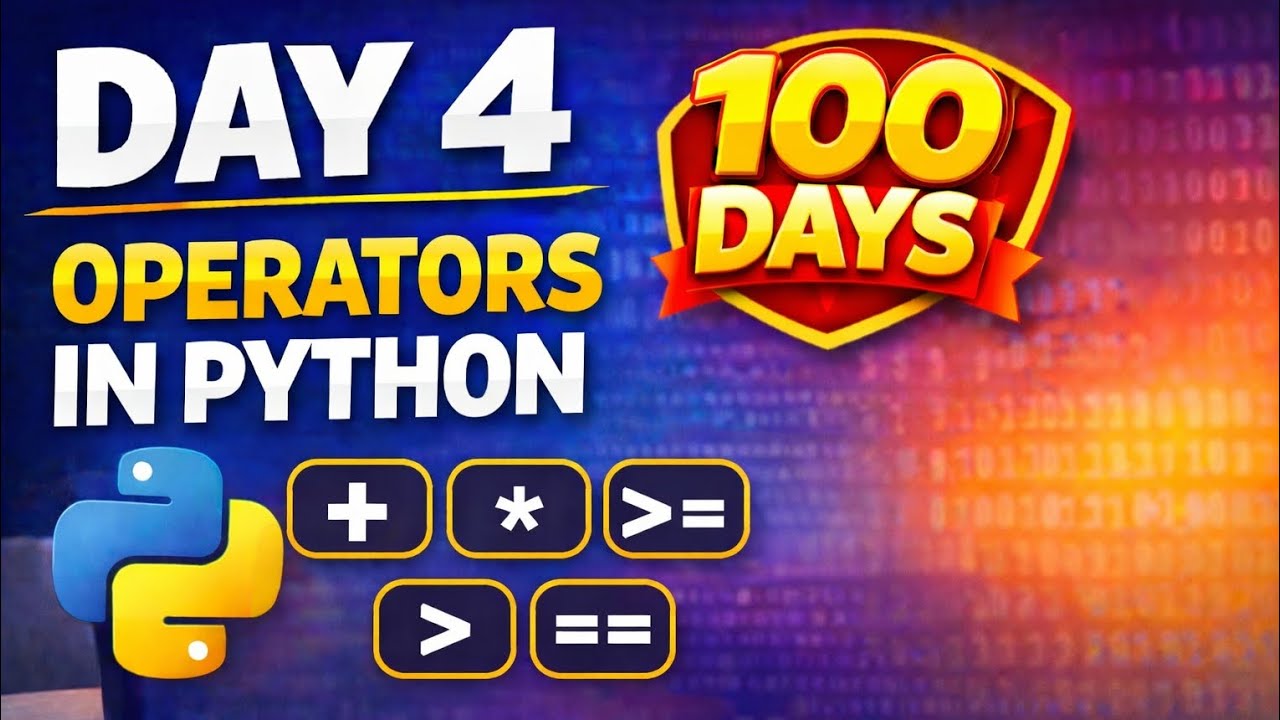 Day 4 of 100 days of Python full Course Operators in Python 