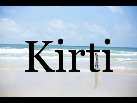 How To Pronounce Kirti🌈🌈🌈🌈🌈🌈Pronunciation Of Kirti