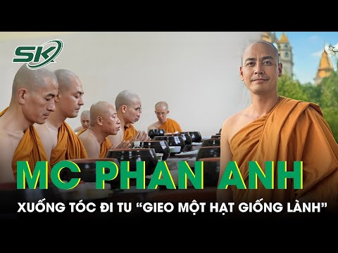 Diện Mạo Mới Của MC Phan Anh: Xuống Tóc Đi Tu Sau Thời Gian “Biến Mất” Khỏi Showbiz | SKĐS