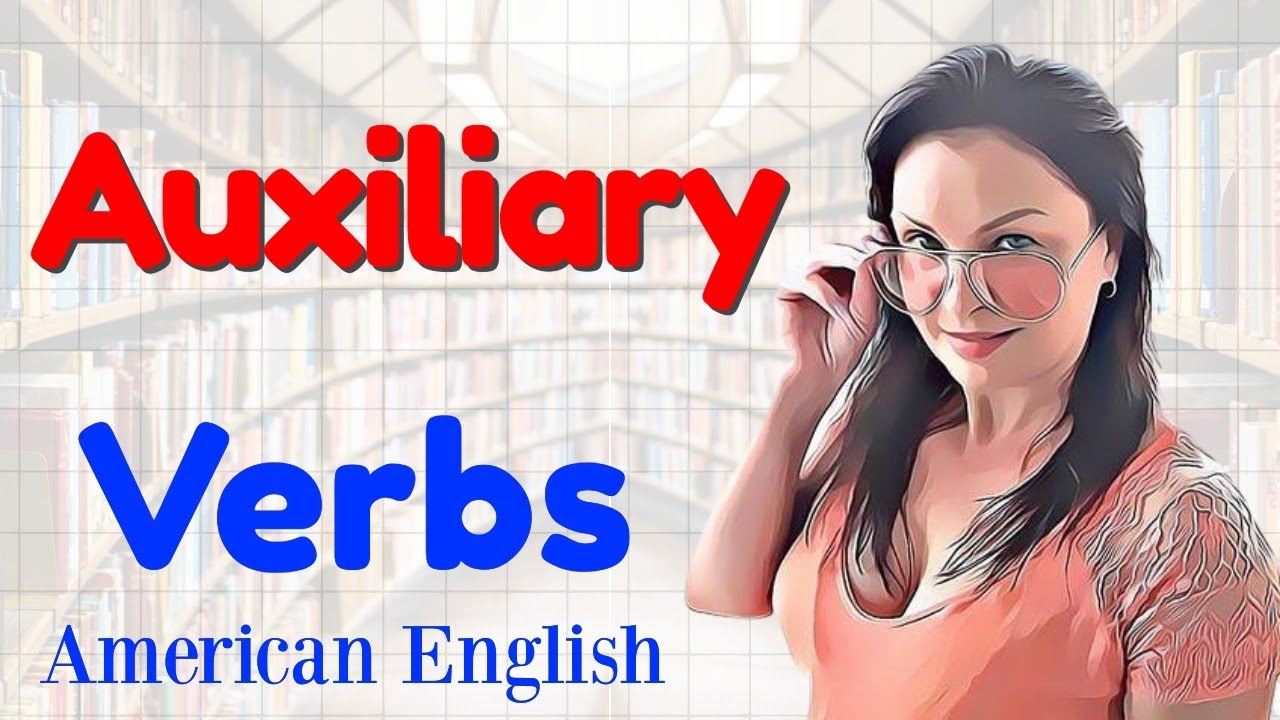 Study Auxiliary Verbs American English | English Grammar Lessons