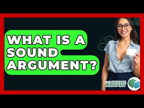 What Is A Sound Argument? - The Language Library