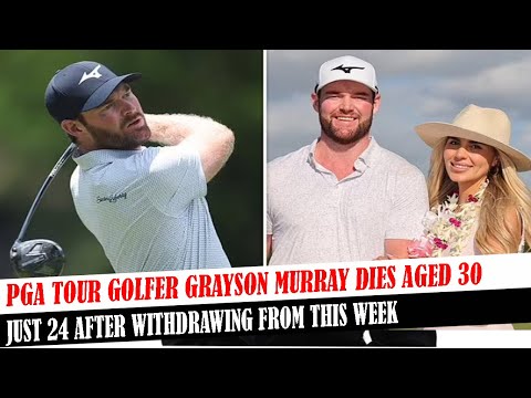 Pga Tour Golfer Grayson Murray Dies Aged 30 Just 24 After Withdrawing From This Week