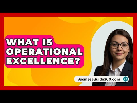 What Is Operational Excellence? - BusinessGuide360.com