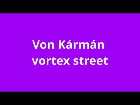 what is the meaning of Von Kármán vortex street.