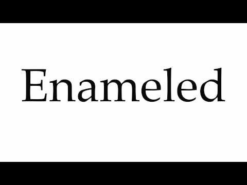 How to Pronounce Enameled
