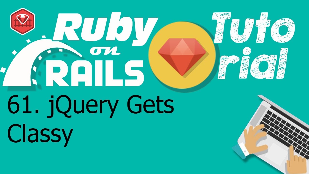 61. Ruby on rails tutorial (Client-side): jQuery Gets Classy