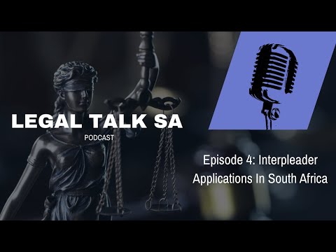 Episode 4: Understanding Interpleader Applications in South African Law.