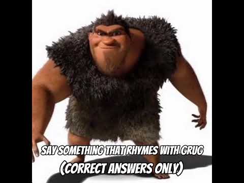 Say something that rhymes with grug (correct answers only) #funny #memes #croods