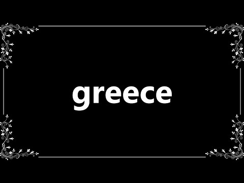 Greece - Meaning and How To Pronounce