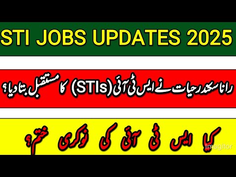 STI Jobs Update 2025 | 🚨 Rana Sikandar Hayat Reveals 📌STIs Contract Details & Job Extension News