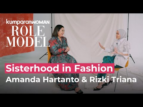 Video Role Model: Sisterhood in Fashion, Amanda Hartanto & Rizki Triana ...