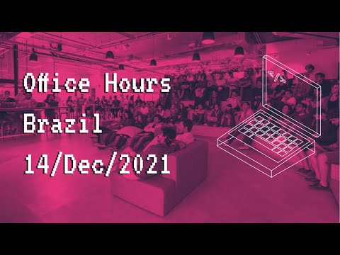 Office Hours - Brazil - 14/Dec/2021